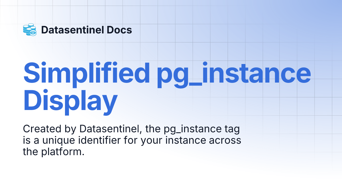 Simplified pg_instance Display | Datasentinel Docs