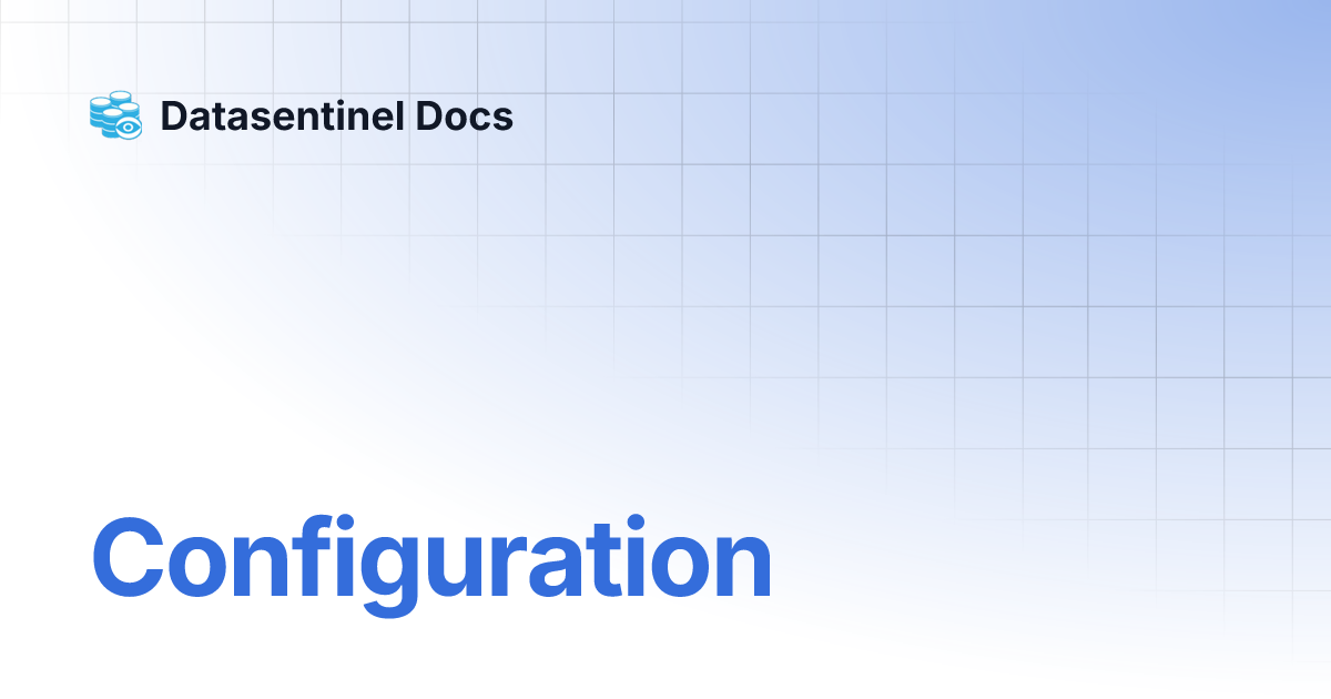 Configuration | Datasentinel Docs